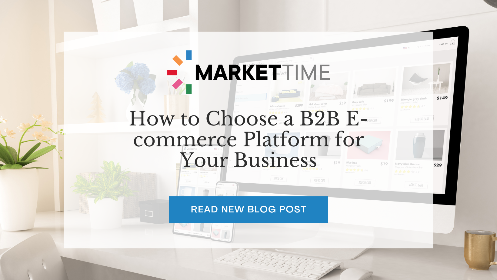 How to Choose a B2B E-commerce Platform for Your Business